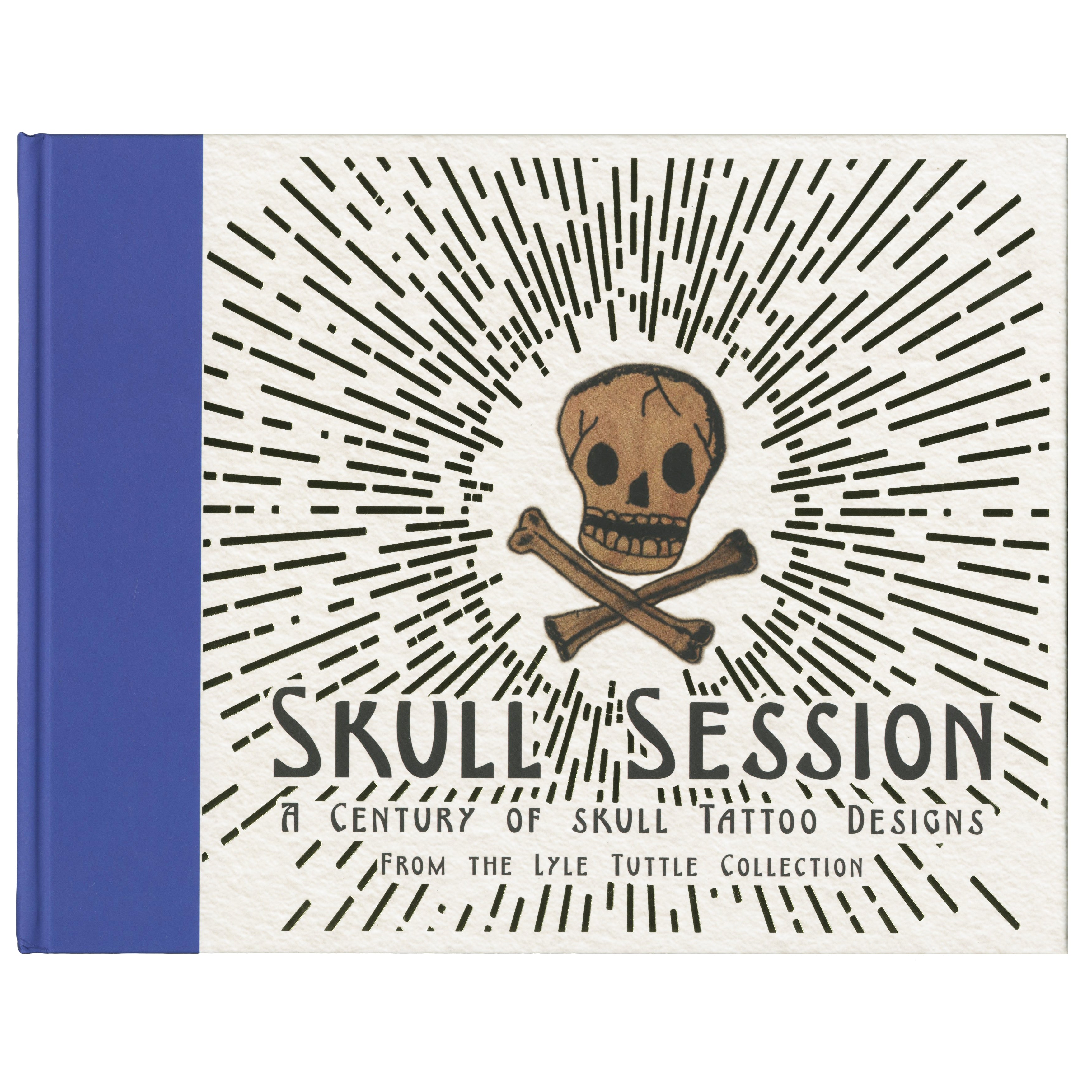 Skull Session: A Century of Skull Tattoo Designs from the Lyle Tuttle